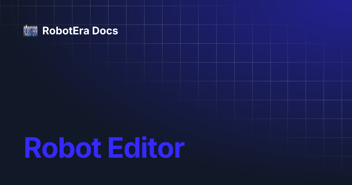 Robot Editor | RobotEra Docs